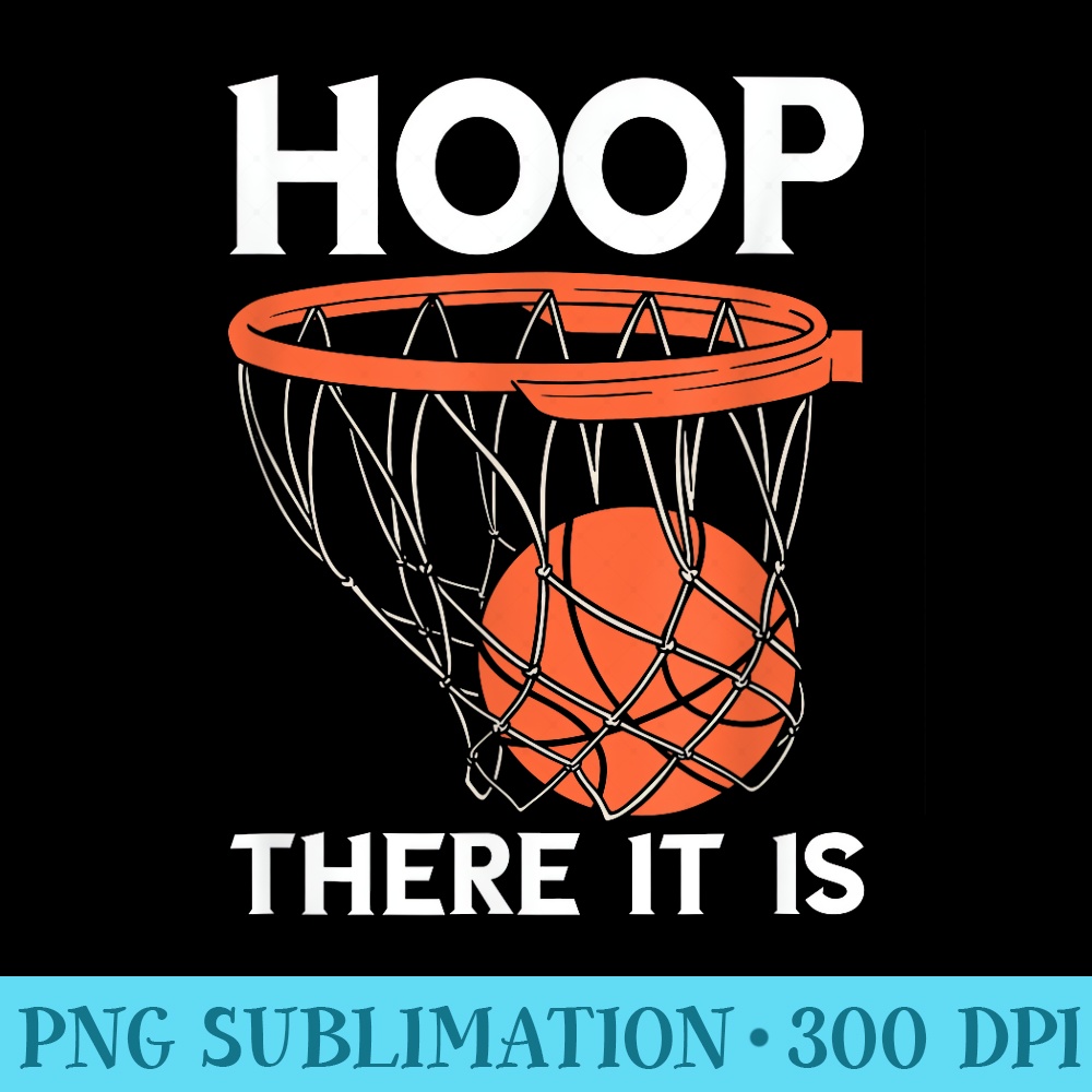 There It Is Basketball Hoop Game Baller Basketball Team - Un | Inspire ...