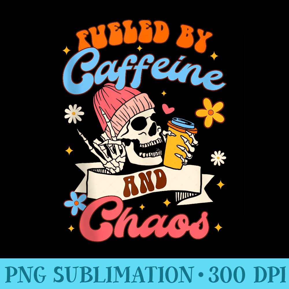 Coffee Lover Caffeinated Skeleton Fueled By Caffeine Chaos - | Inspire ...