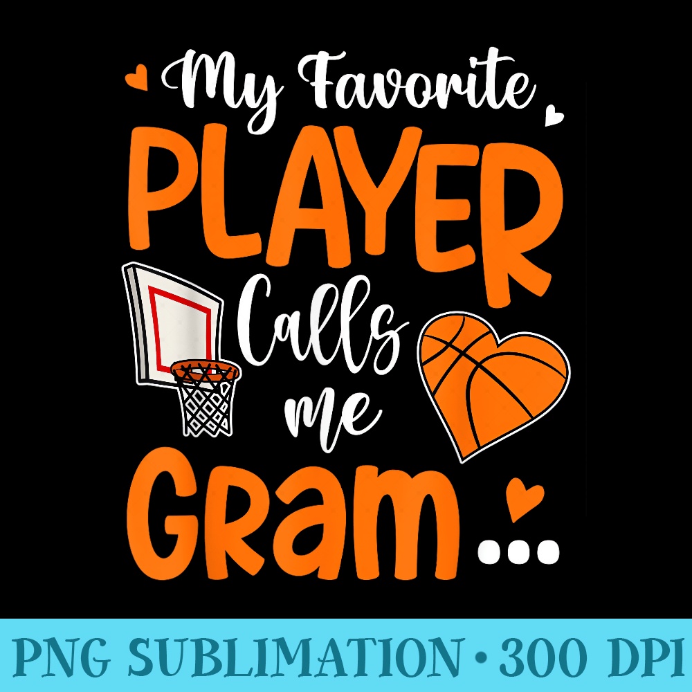 My Favorite Basketball Player Calls Me Gram - Sublimation cl | Inspire ...