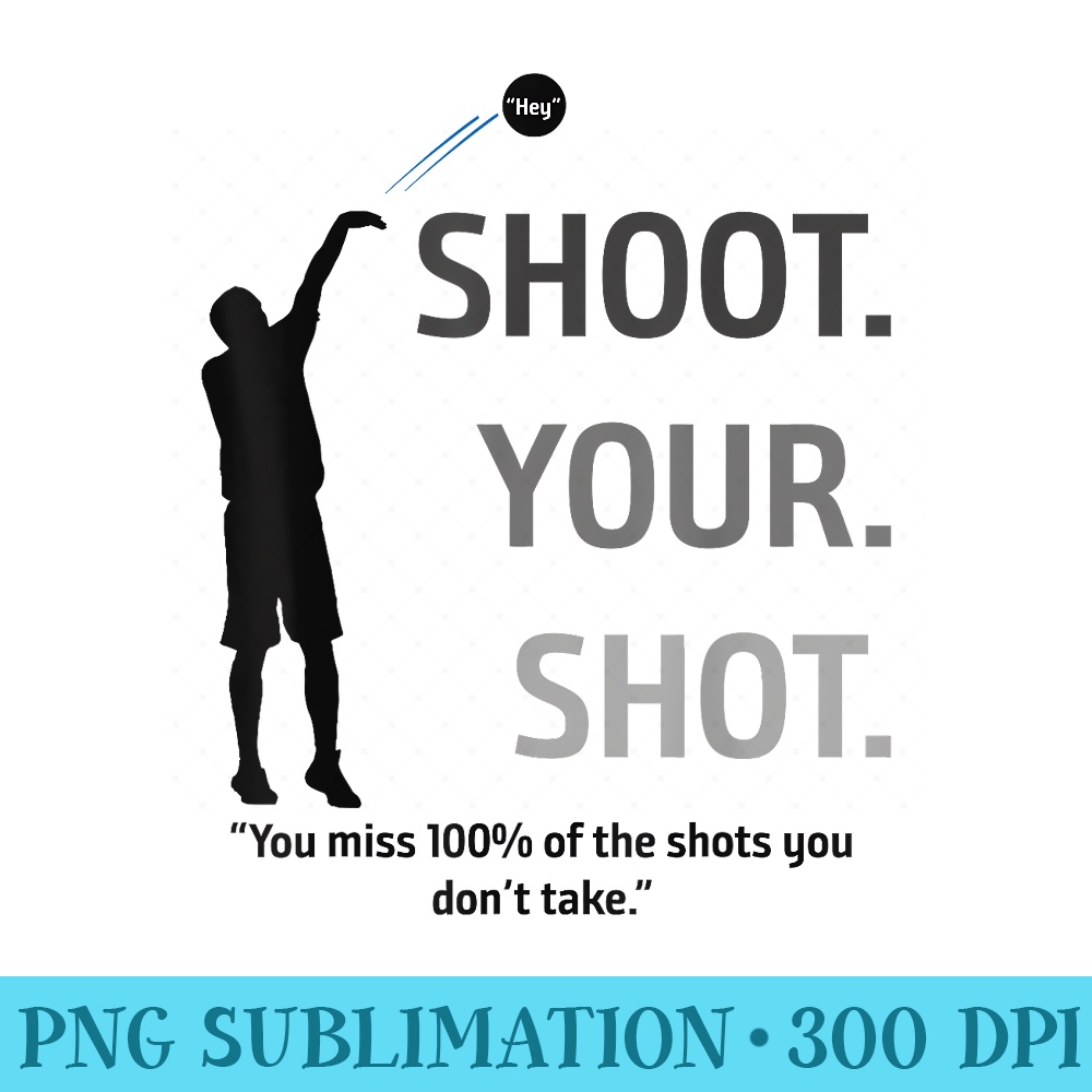 Shoot Your Shot - PNG Download | Inspire Uplift