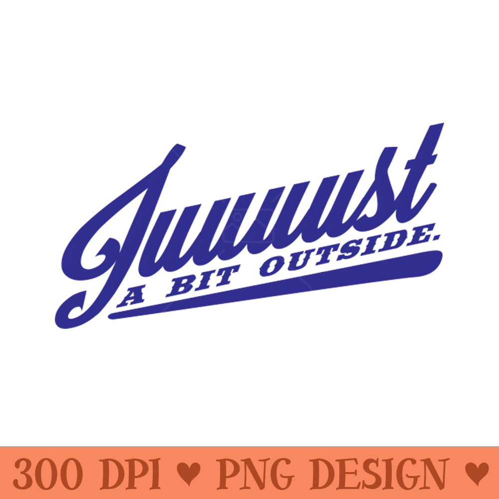 Juuuust A Bit Outside - High Resolution PNG Picture | Inspire Uplift