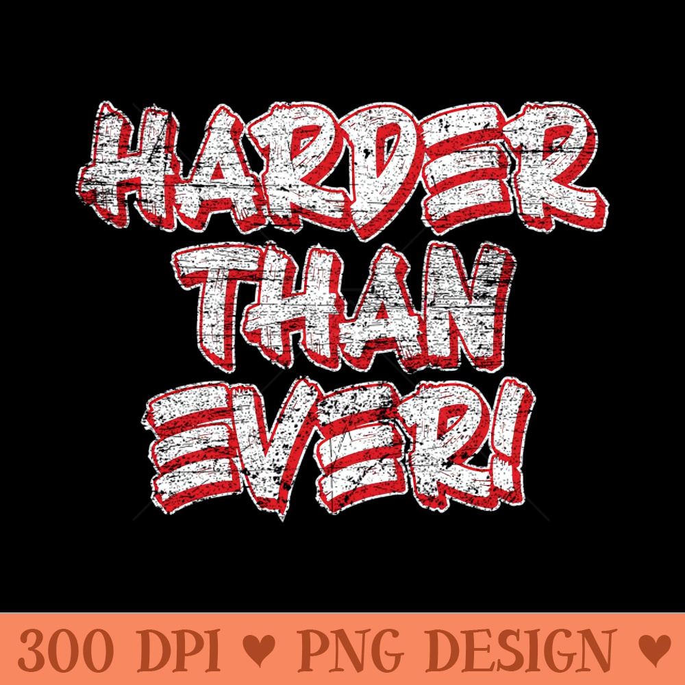 Harder Than Ever v2 - PNG Download | Inspire Uplift