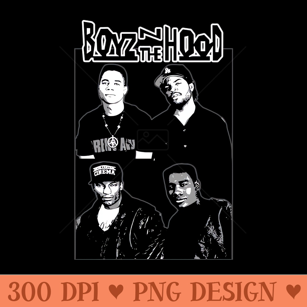 boyz n the hood - PNG file download | Inspire Uplift
