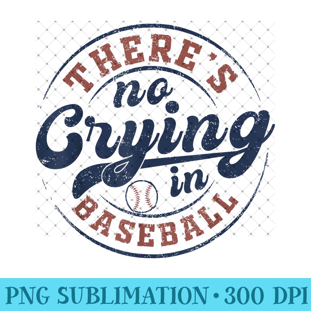 There Is No Crying In Baseball Funny Game Day Baseball T-Shi | Inspire ...