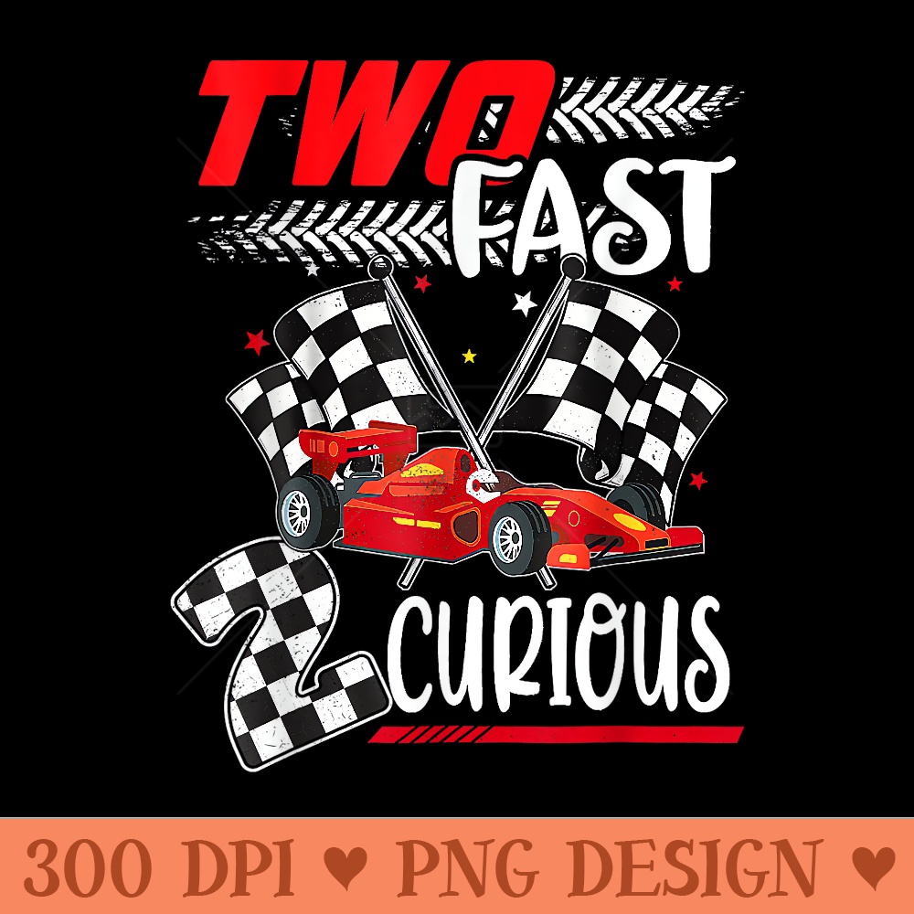 Two Fast 2 Curious Racing 2nd Birthday Girl - PNG file downl | Inspire ...