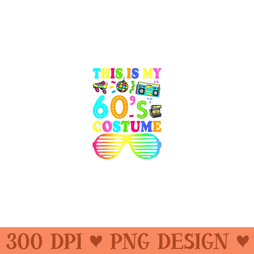 This Is My 60s 60s Party 1960s Halloween - Printable PNG Ima | Inspire ...