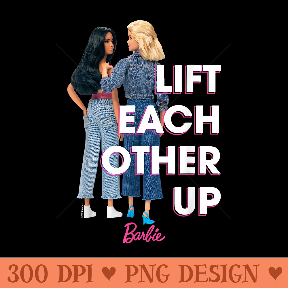 Barbie - Lift Each Other Up - Sublimation backgrounds PNG | Inspire Uplift