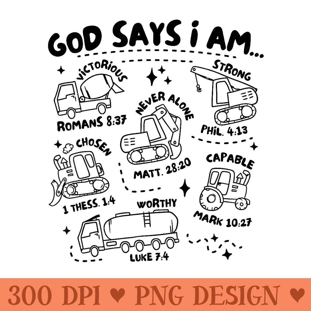 God Says I Am Truck Construction Jesus Child Of God - PNG de | Inspire ...