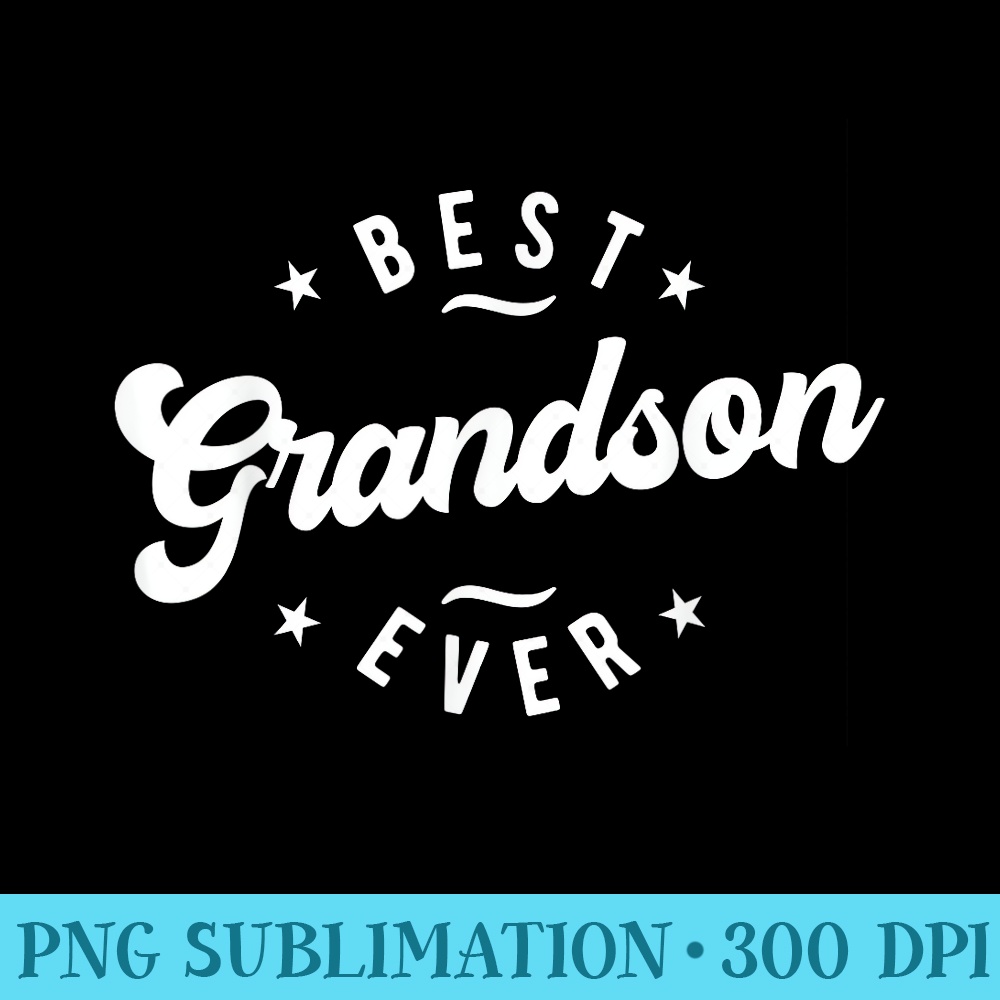 Best Grandson Ever Grandson - High Quality PNG Files | Inspire Uplift
