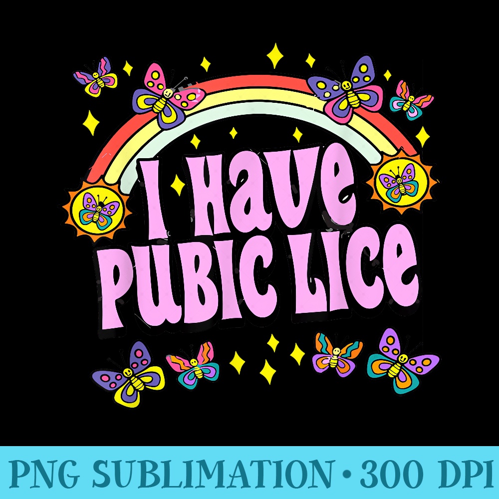 Funny Adult Humor I Have Pubic Lice Dad Joke Silly Saying - | Inspire ...
