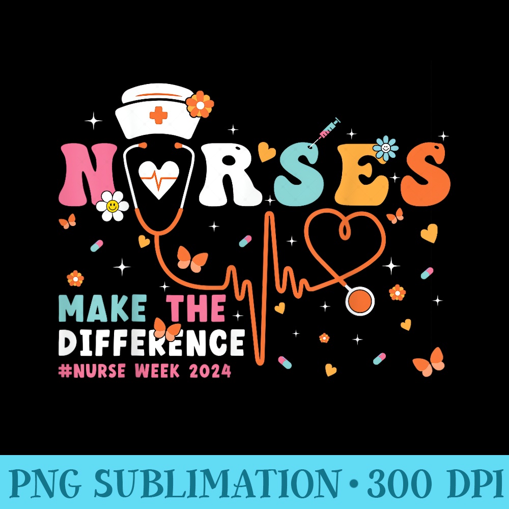 Nurse Week 2024 Nurses Make The Difference - PNG Image Downl | Inspire Uplift