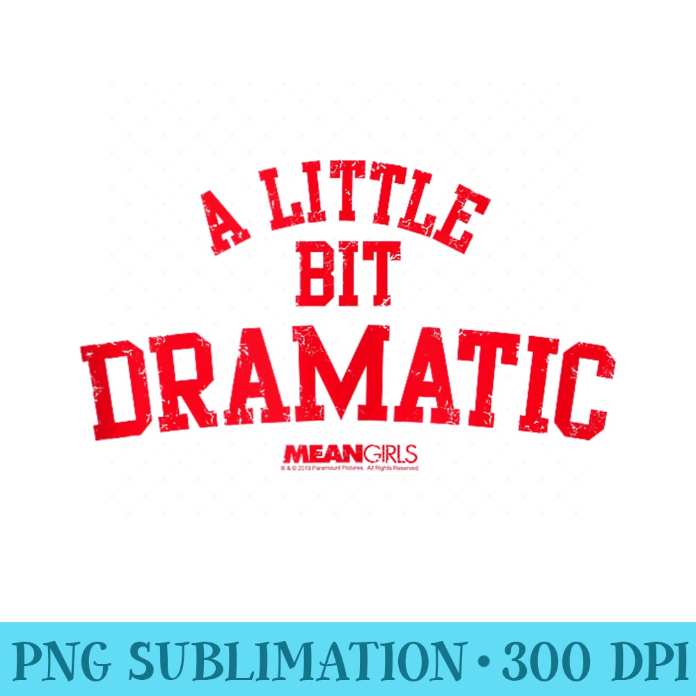 Mean Girls A Little Bit Dramatic - Download Transparent PNG | Inspire ...