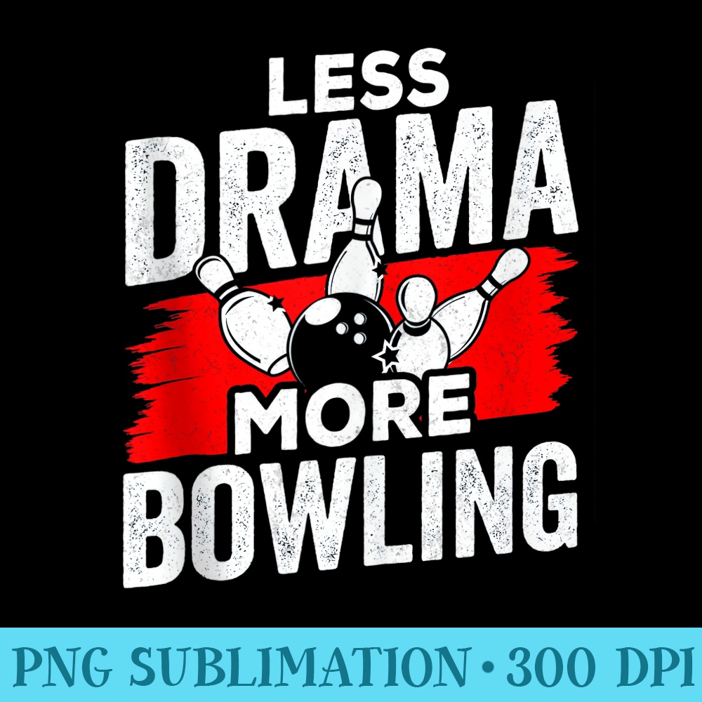 Less Drama More Bowling Sports Motivation Sayings Hobby - Hi | Inspire ...