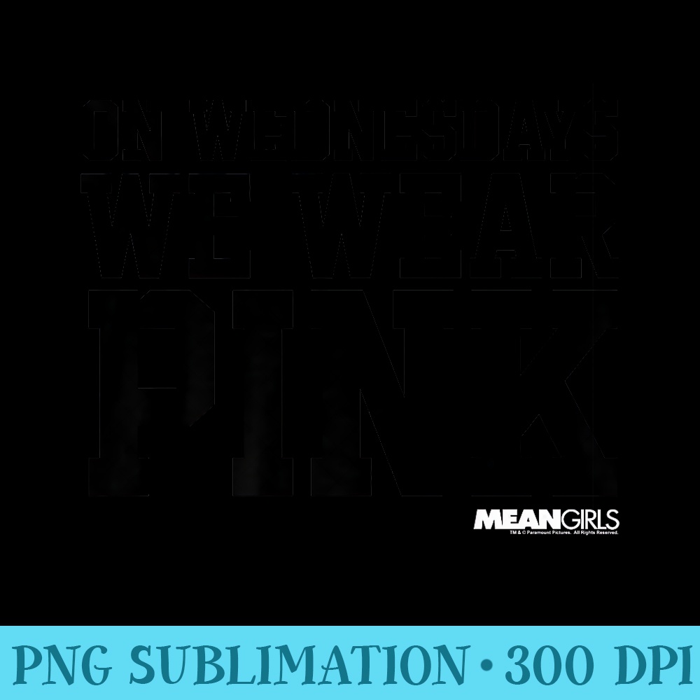 Mean Girls Wear Pink On Wednesday Bold Font Quote Premium - | Inspire ...