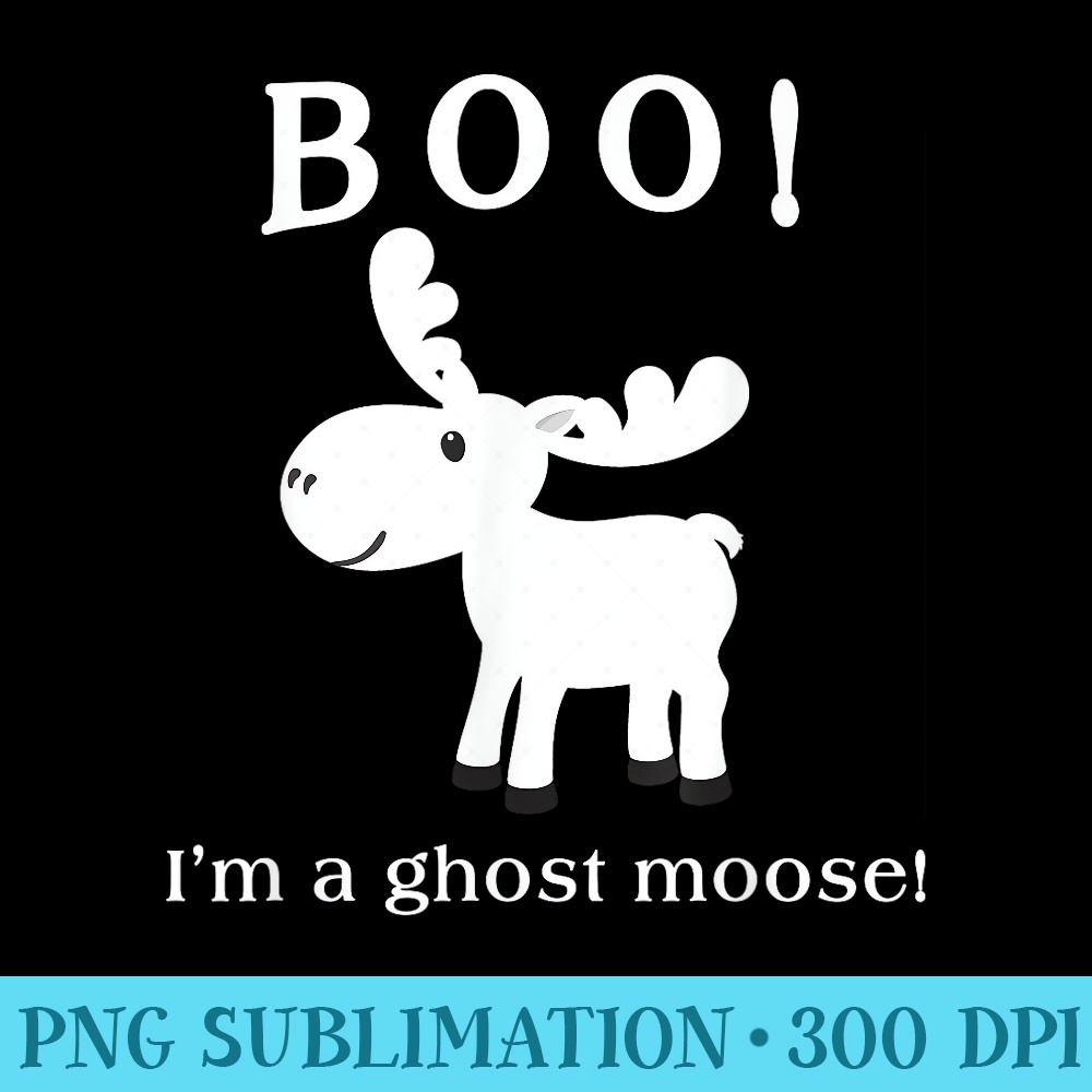 BOO IM A Ghost Moose Halloween - High Resolution PNG Design | Inspire ...