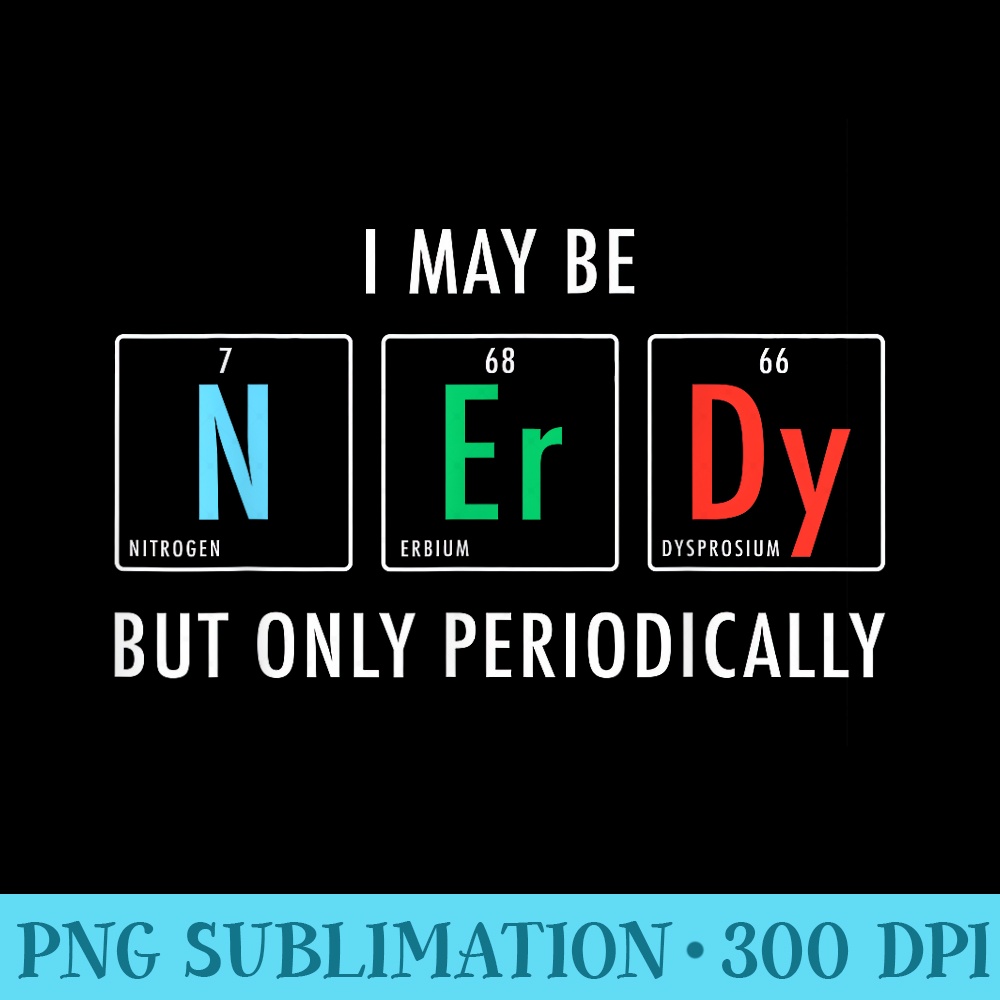 Nerdy Elements Nerd Science Atom Scientist Chemistry Chemist | Inspire ...