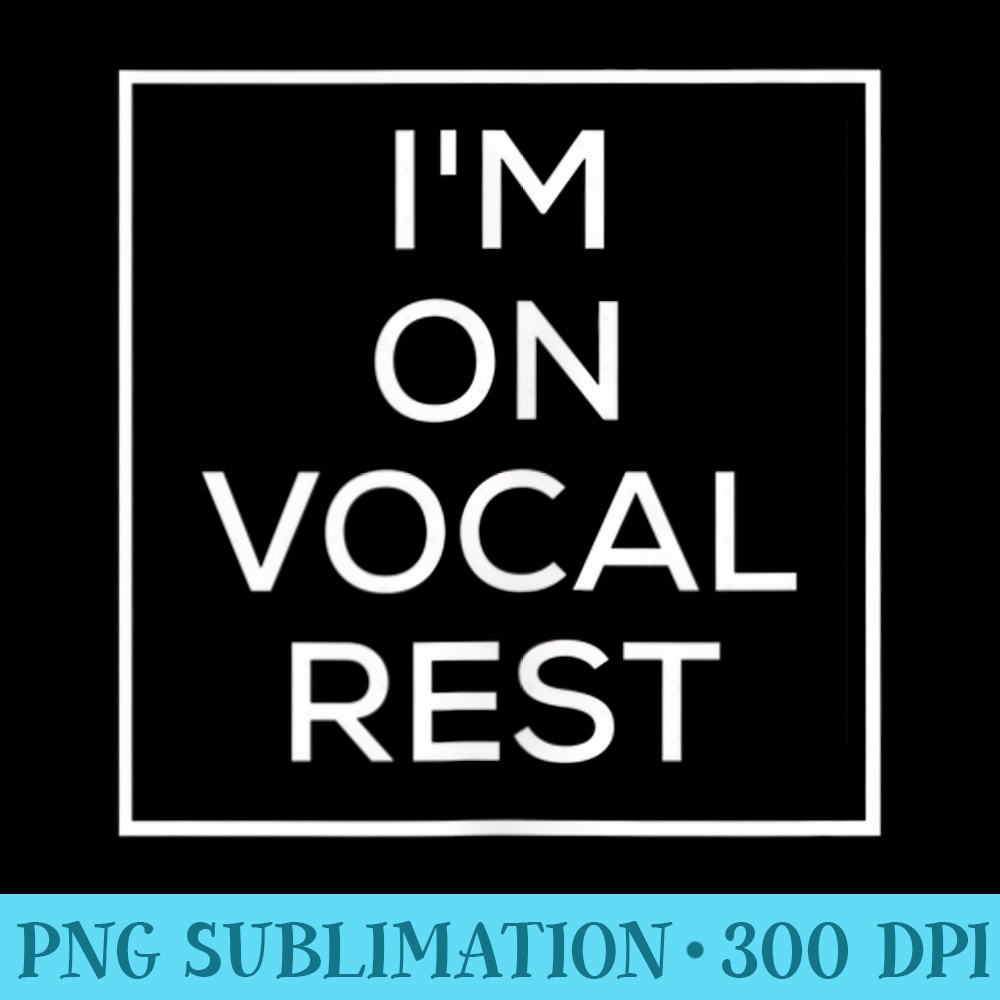 Im on Vocal Rest shirt - PNG Vector Download | Inspire Uplift
