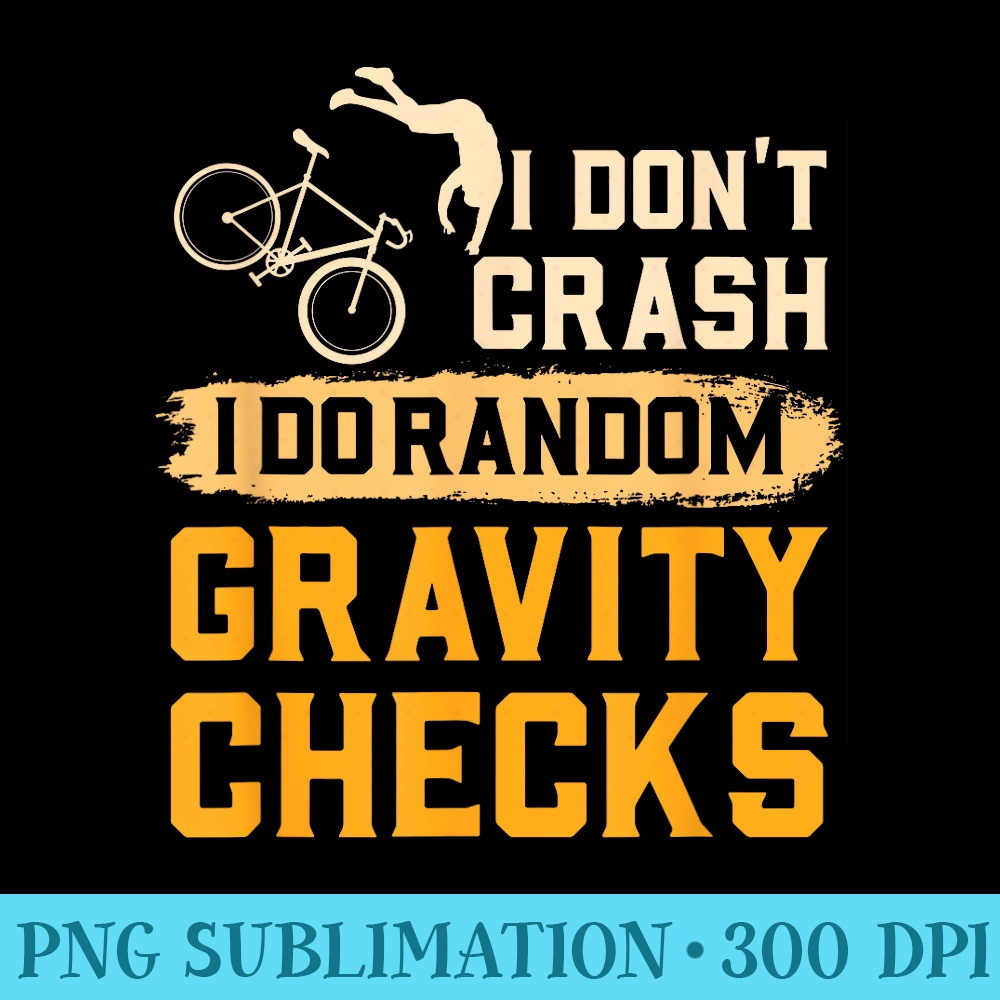 I Dont Crash I Do Random Gravity Checks Funny Cycling - High | Inspire ...