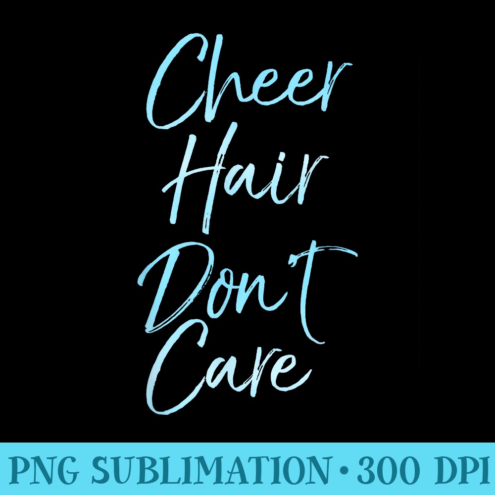Cheer Hair Dont Care Cute Cheerleading for Girls - PNG Desig | Inspire ...