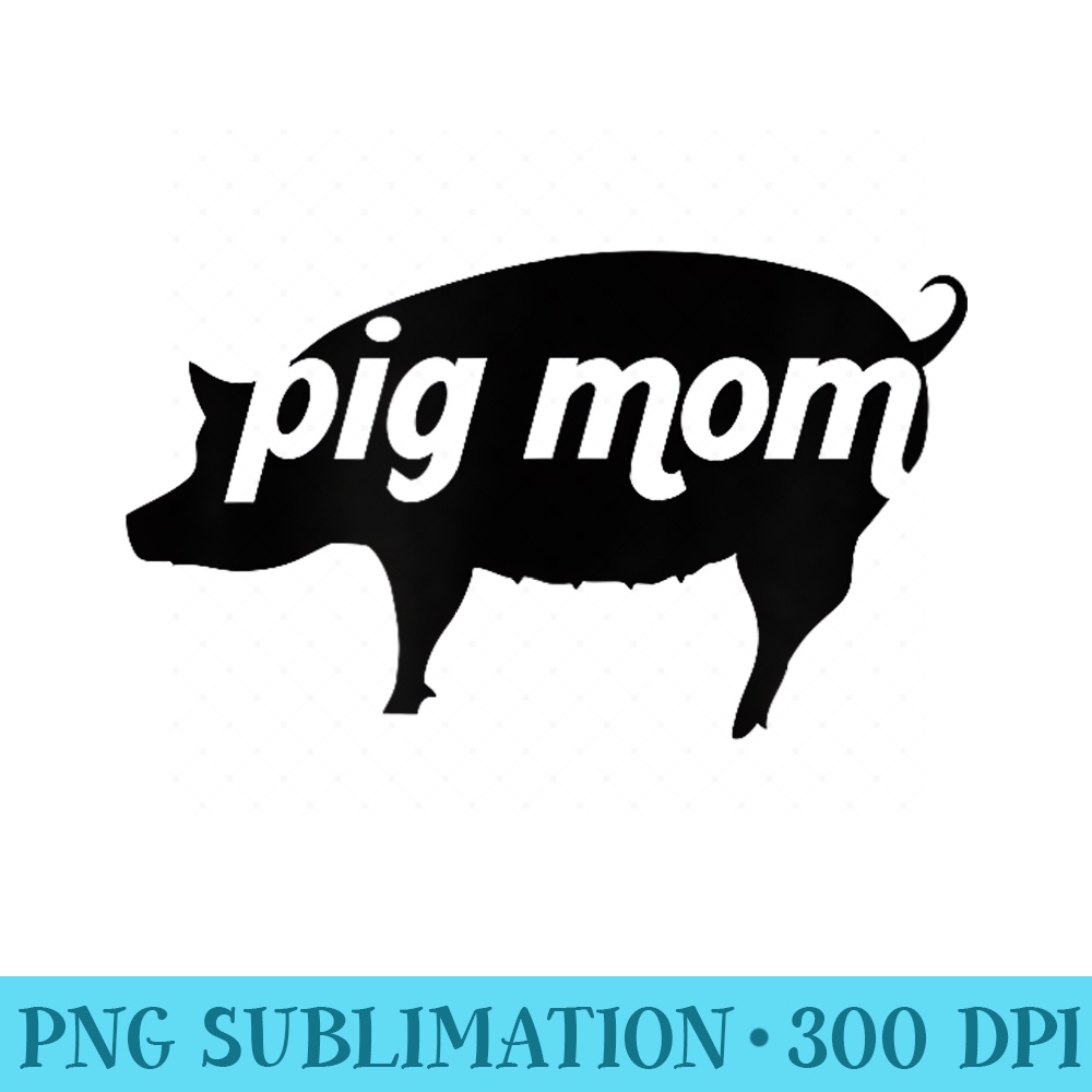 Pig Mom T for Pig Shows and Mini Pig Lovers - Download Trans | Inspire ...