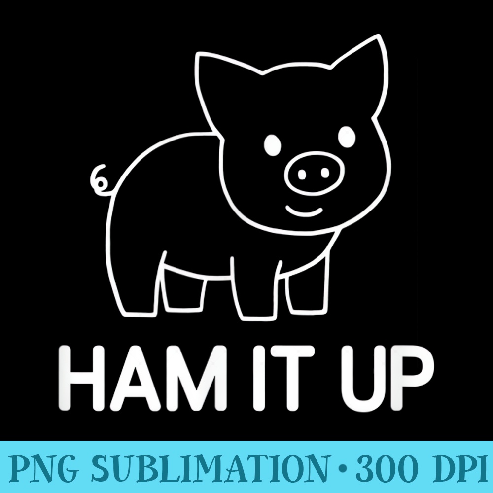 Pig, Ham It Up, funny, jokes, sarcastic - High Quality PNG A | Inspire ...