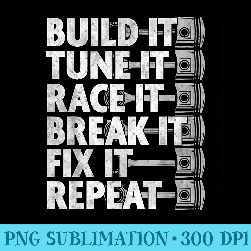 Car Racing Build It Tune It Race It Break It Fix It - Trendy | Inspire ...