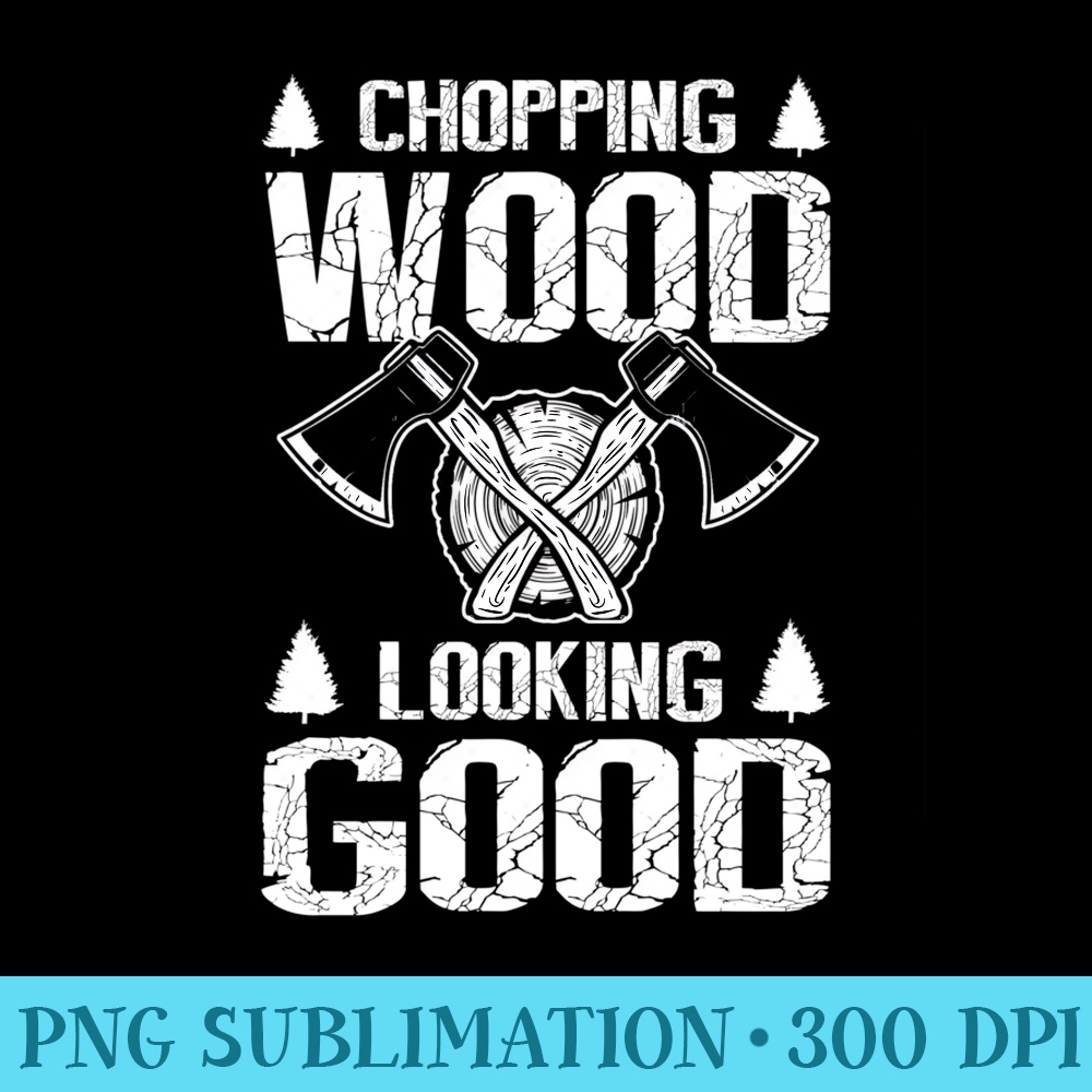 Chopping Logs Funny Lumberjack - Printable PNG Images - Inspire Uplift