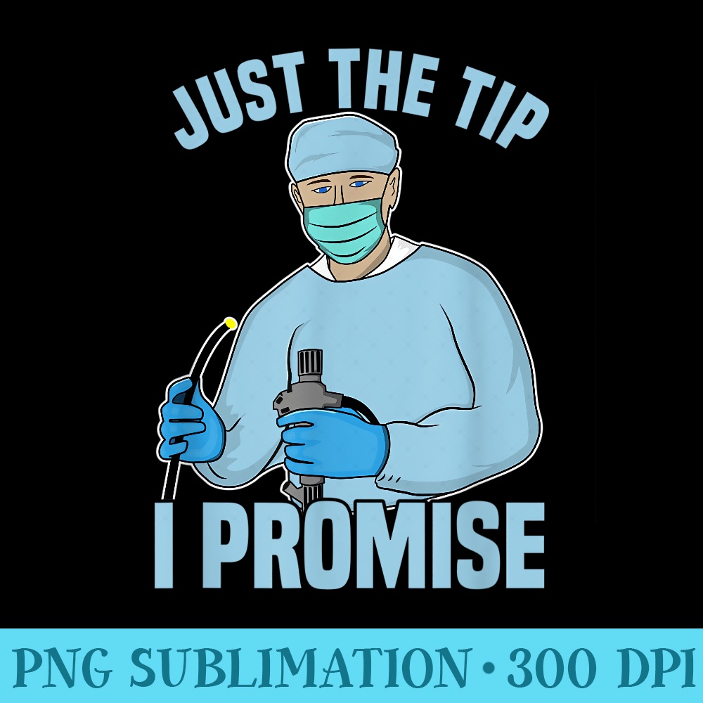 Just The Tip I Promise Endoscopy, Colonoscopy Humor - Printa | Inspire ...