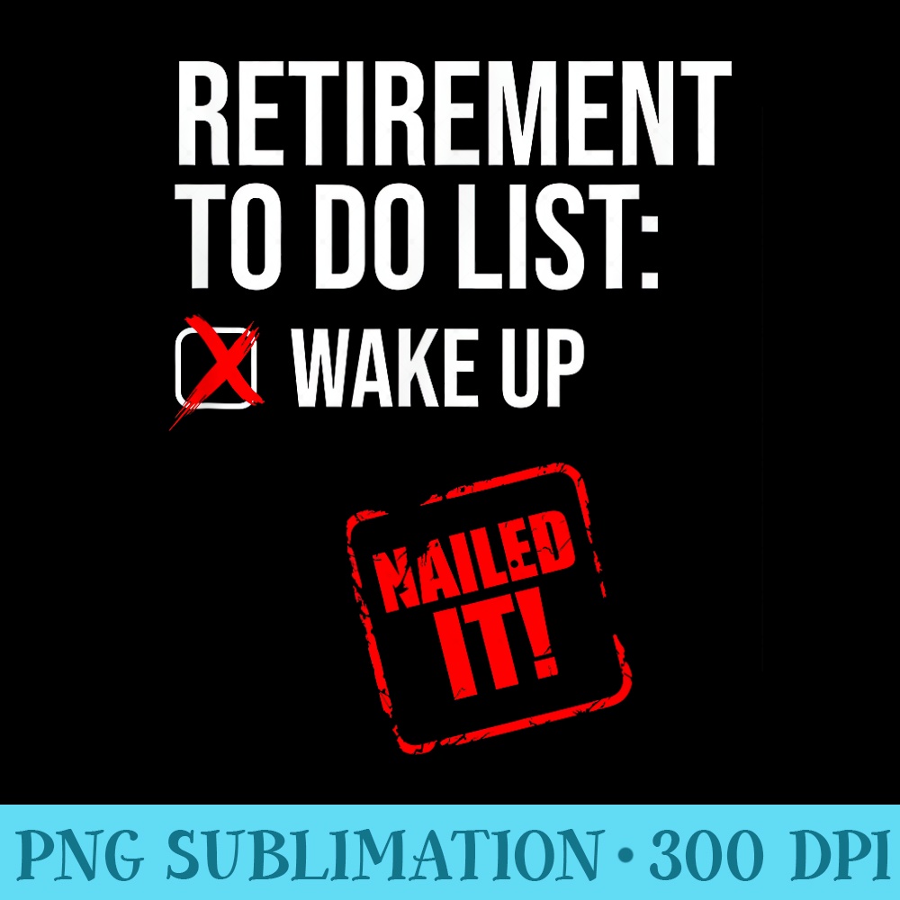 Funny Retirement To Do List Nailed It Retired Retiree Humor | Inspire ...