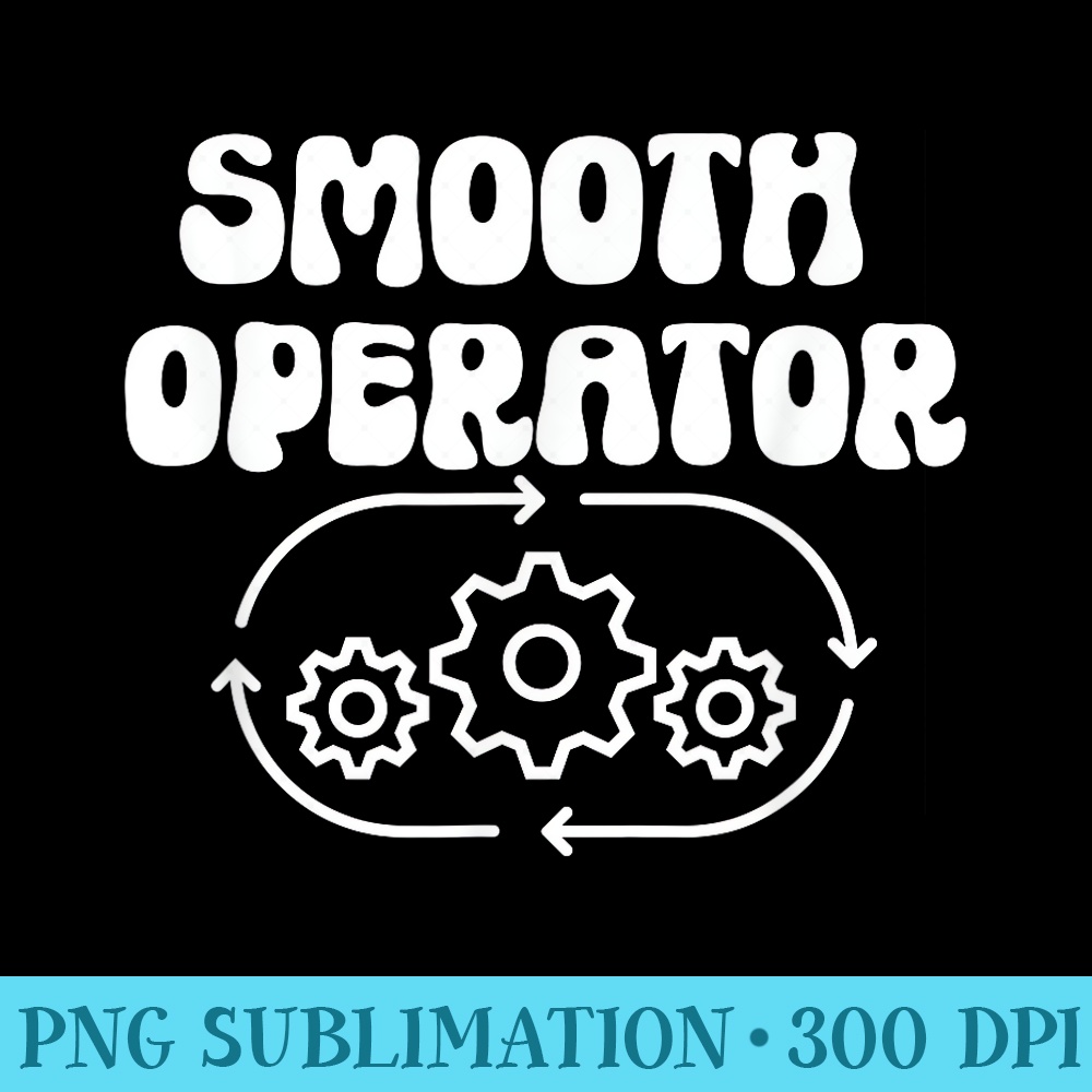 Smooth Operator Smart People Humor - PNG design downloads | Inspire Uplift