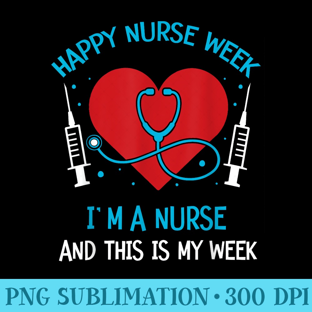 I Am A Nurse This Is My Week Happy Nurse Week May 612 - Tran | Inspire ...