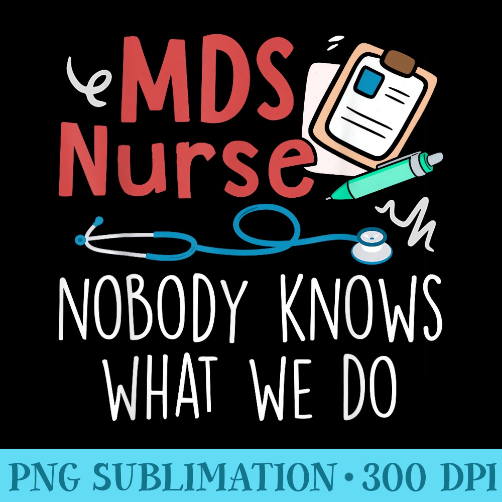 MDS Nurse Nobody Knows What We Do - Download Transparent PNG | Inspire ...