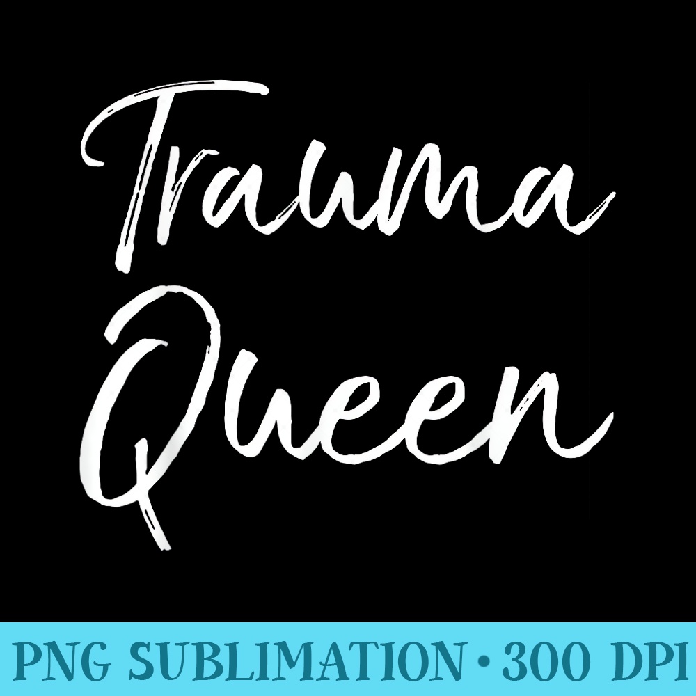 Funny Emergency Room Nursing for Trauma Queen - High Resolut | Inspire ...