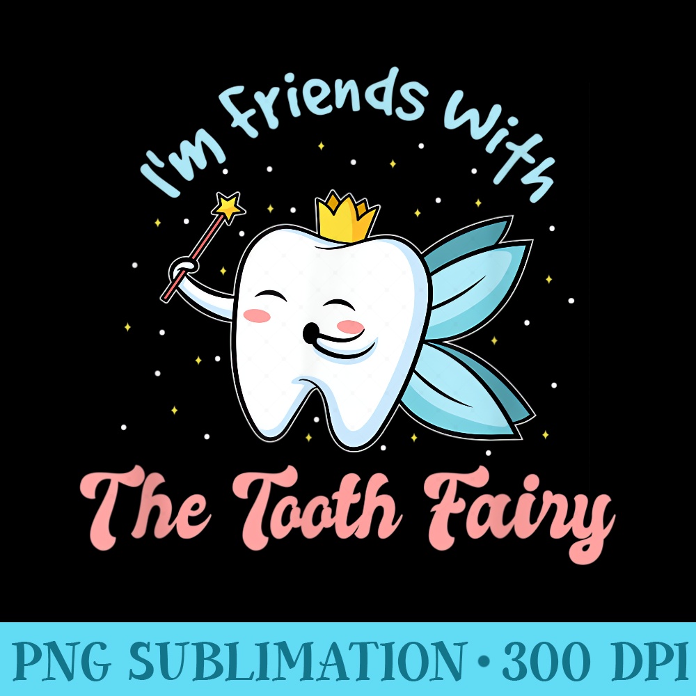 Im Friends With The Tooth Fairy Funny Dental Nurse Dentist - | Inspire ...