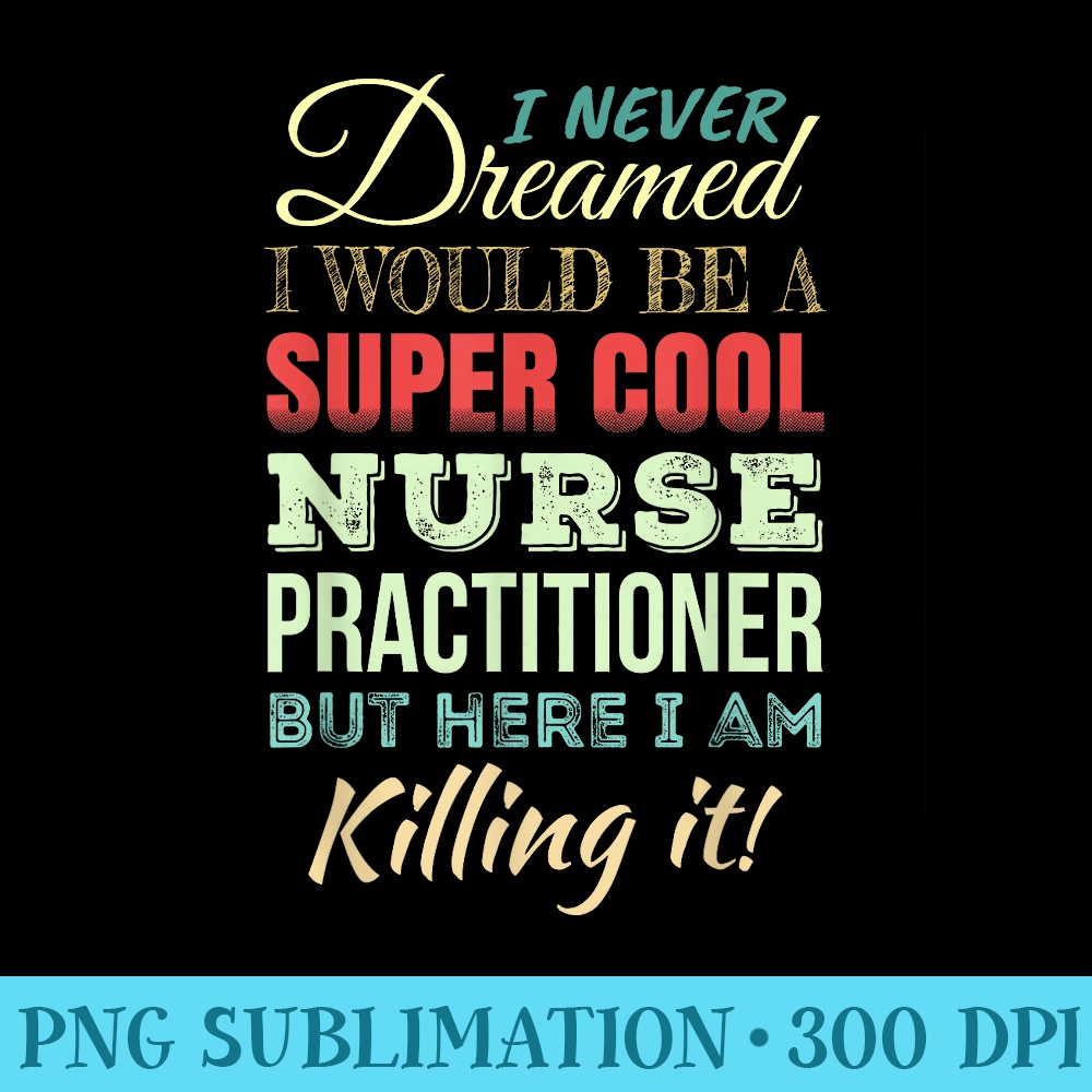 Nurse Practitioner Funny Appreciation - High Quality PNG Dow | Inspire ...