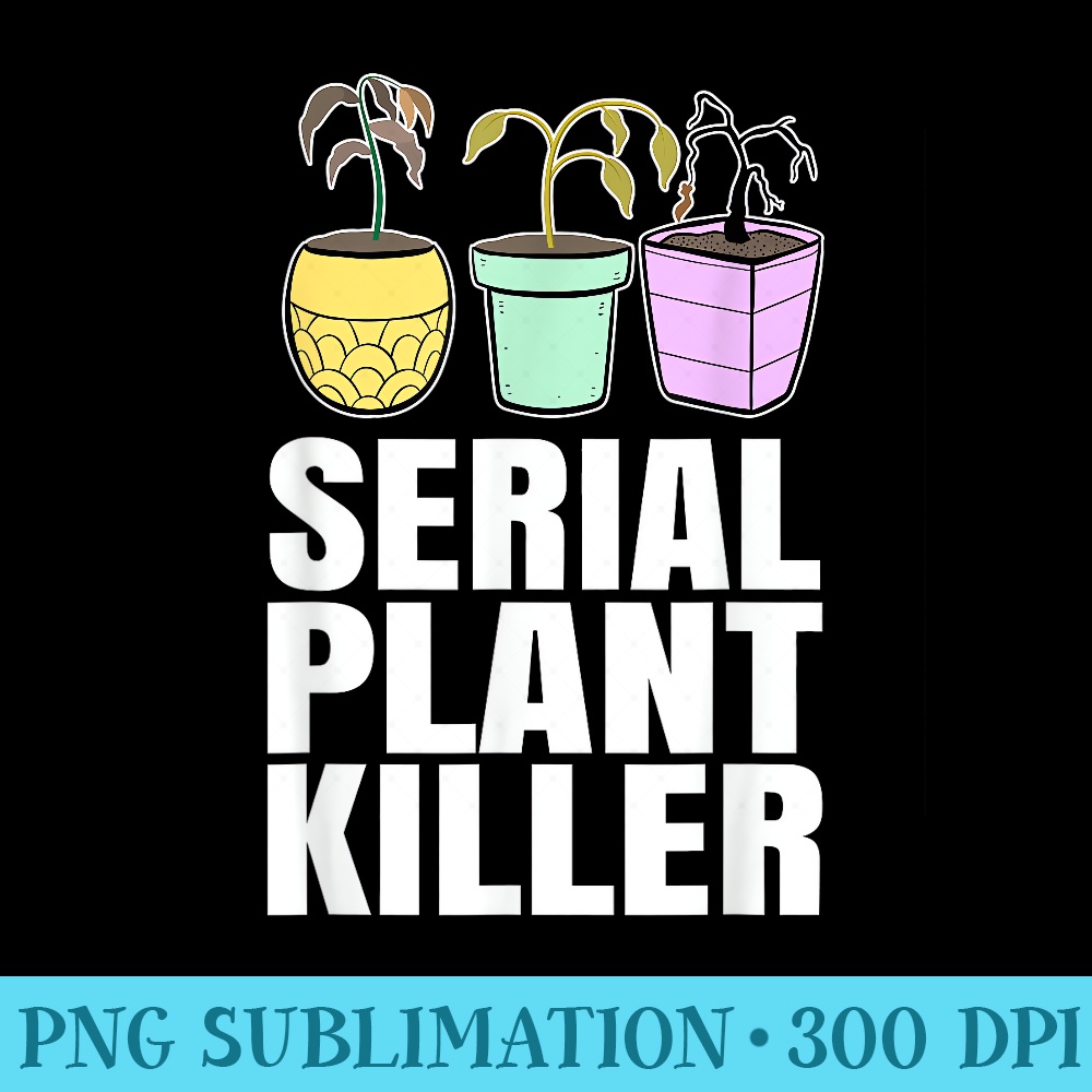 Funny Serial Plant Killer - PNG Clipart Download | Inspire Uplift