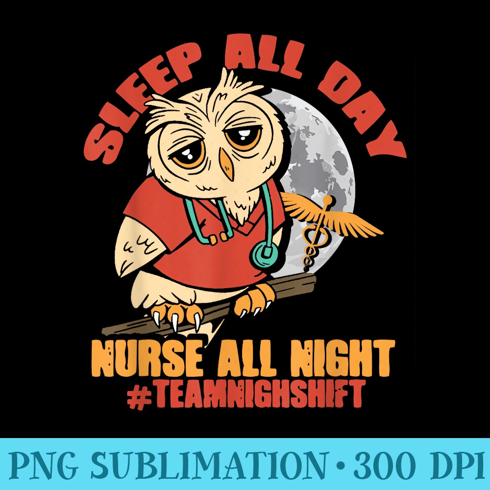 Sleep All Day Nurse All Night Team Night Shift Nursing - Hig | Inspire ...