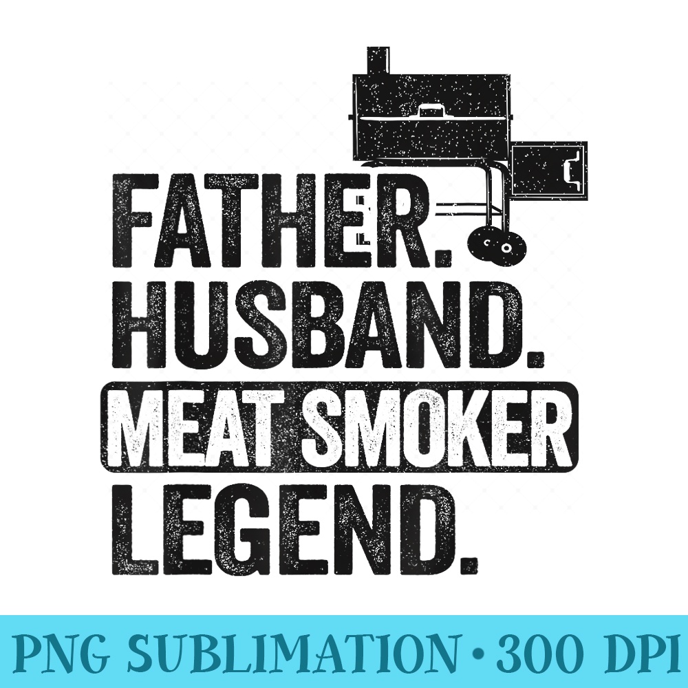 Father Husband Meat Smoker Legend Grilling Dad Meat Smoking | Inspire ...