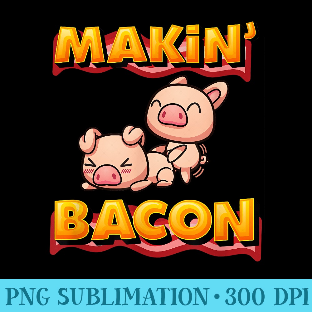 Makin Bacon Pig Funny Meatatarian - Transparent PNG Artwork | Inspire ...