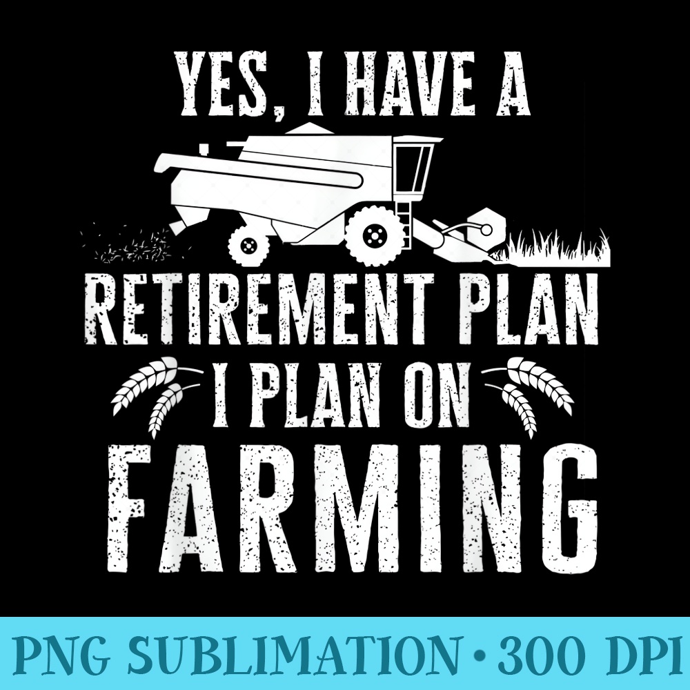 Funny retirement plan on farming Tshirt, Truck Farmer - Down | Inspire ...