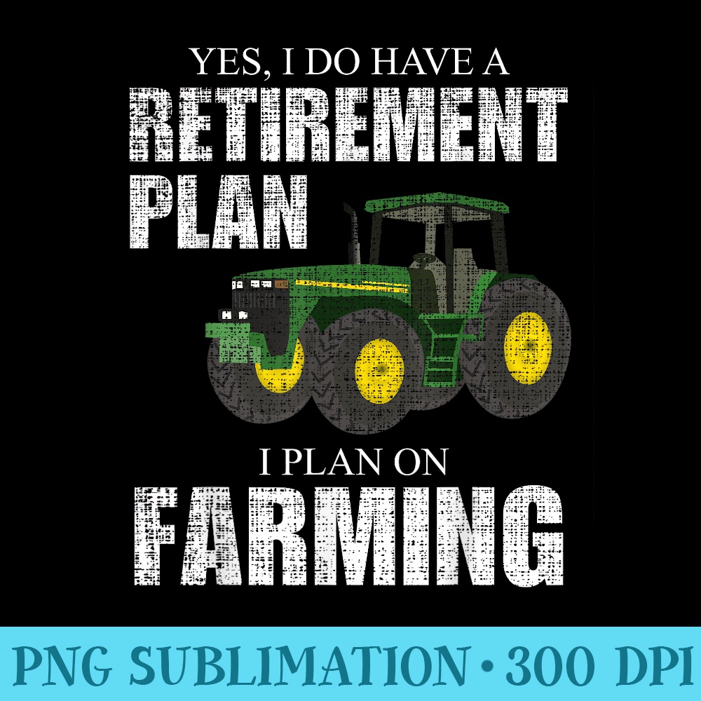 Retirement Plan Farming Funny Farmer Tractor Farm Humor - Do | Inspire ...