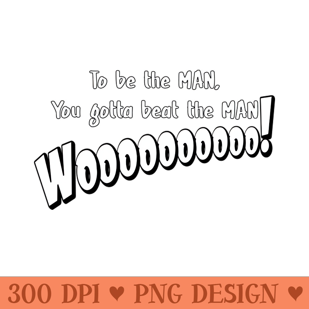 To be the man, you gotta beat the man - PNG file download | Inspire Uplift
