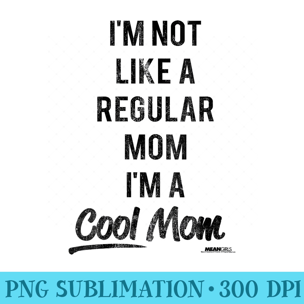 Mean Girls Not A Regular Mom A Cool Mom - Download Transpare | Inspire ...