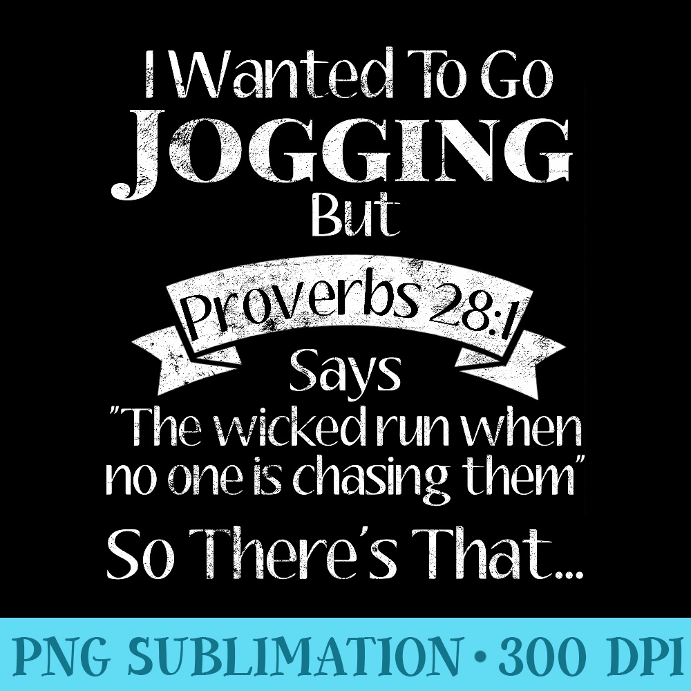 Proverbs 28 1 tshirt I Wanted to go Jogging Funny - PNG Grap | Inspire ...