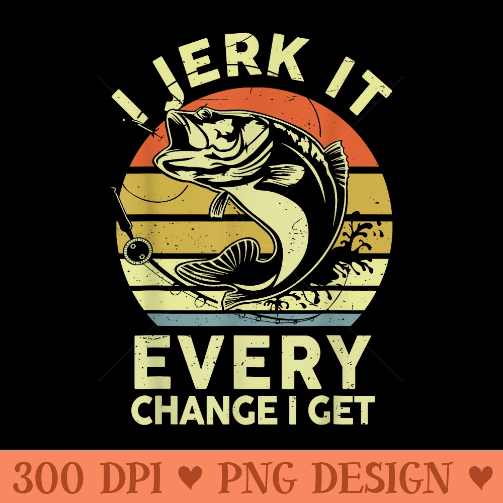 Funny Bass Fish Dad Jokes Jerk It Every Chance Fishing - Sub | Inspire ...