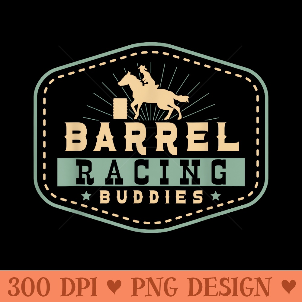 Barrel Racer Barrel Racing Buddies Horse Riding - Sublimatio | Inspire Uplift