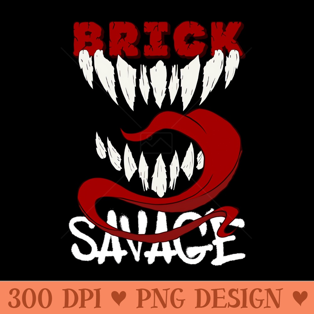 Brick Savage - High Quality PNG files - Eco Friendly And Sus | Inspire ...