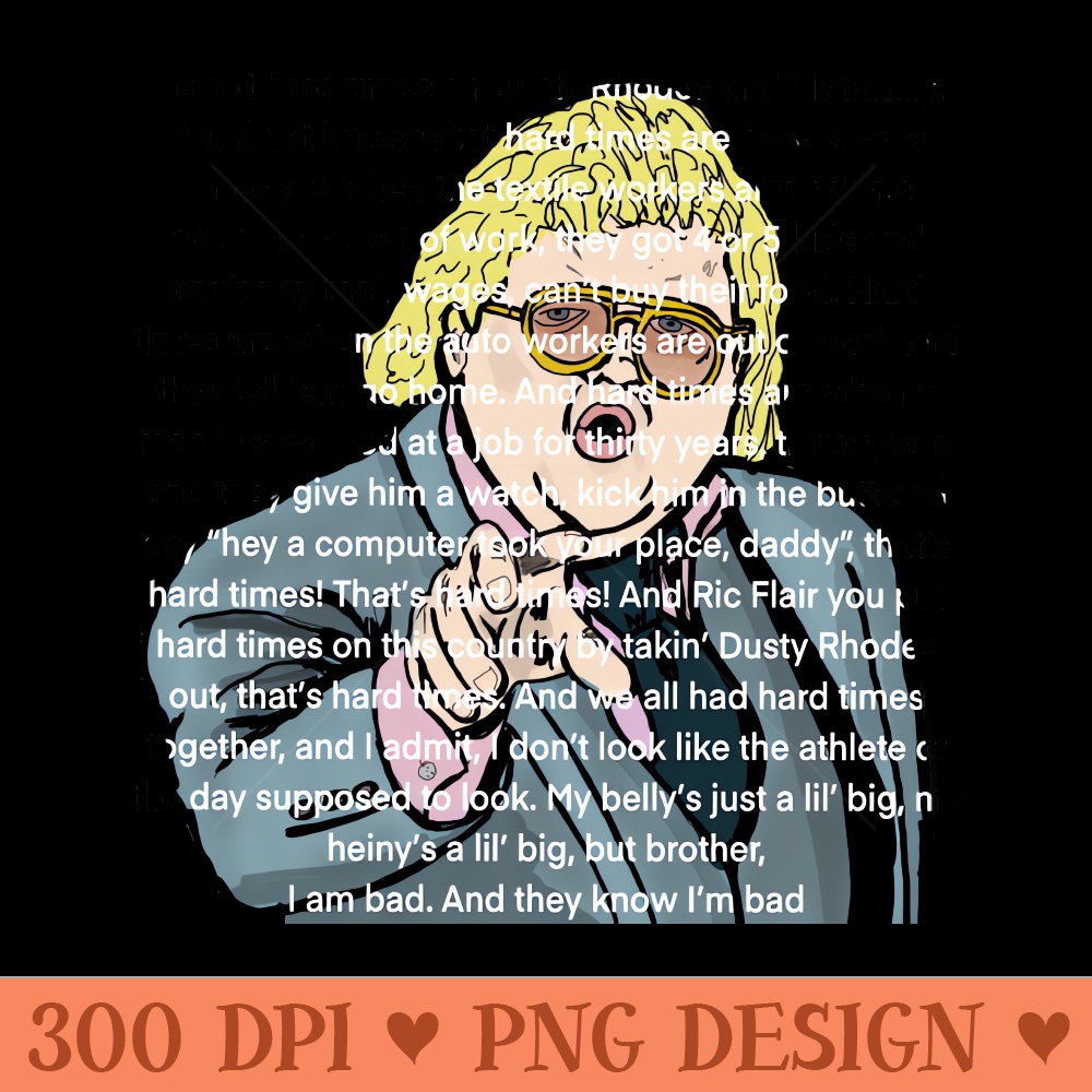 Dusty Rhodes Hard Times - High Quality PNG Files - Eco Frien | Inspire ...