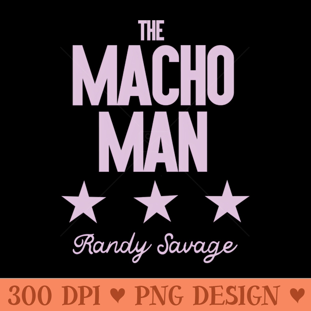 The Macho Man - Printable PNG Graphics - Boost Your Success | Inspire ...