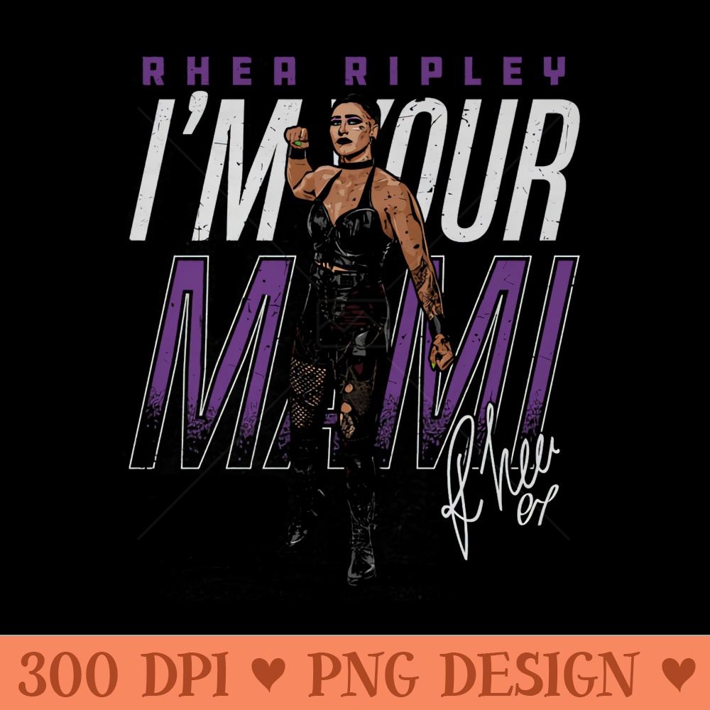 Rhea Ripley I'm Your Mami - Printable PNG Images - Unleash Y | Inspire ...